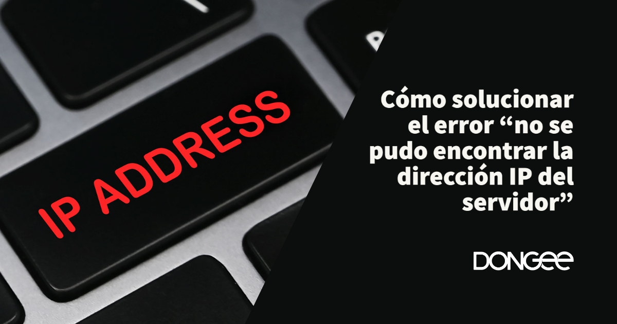 Cómo solucionar el error "no se pudo encontrar la dirección IP del ...