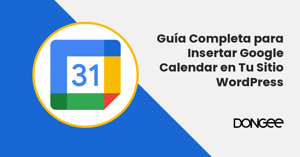 Guía Completa para Insertar Google Calendar en Tu Sitio WordPress